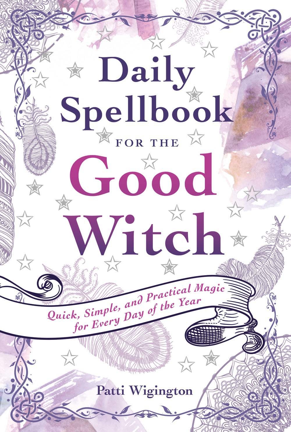 Daily Spellbook for the Good Witch: Quick, Simple, and Practical Magic ...