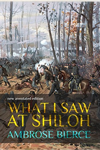 What I Saw at Shiloh: new annotated edition by Ambrose Bierce | Goodreads