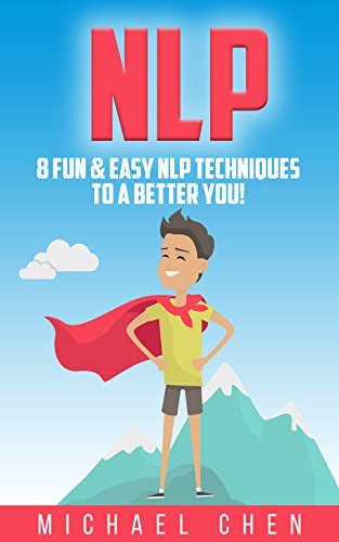 NLP: 8 Fun & Easy NLP Techniques To A Better You! by Michael Chen ...