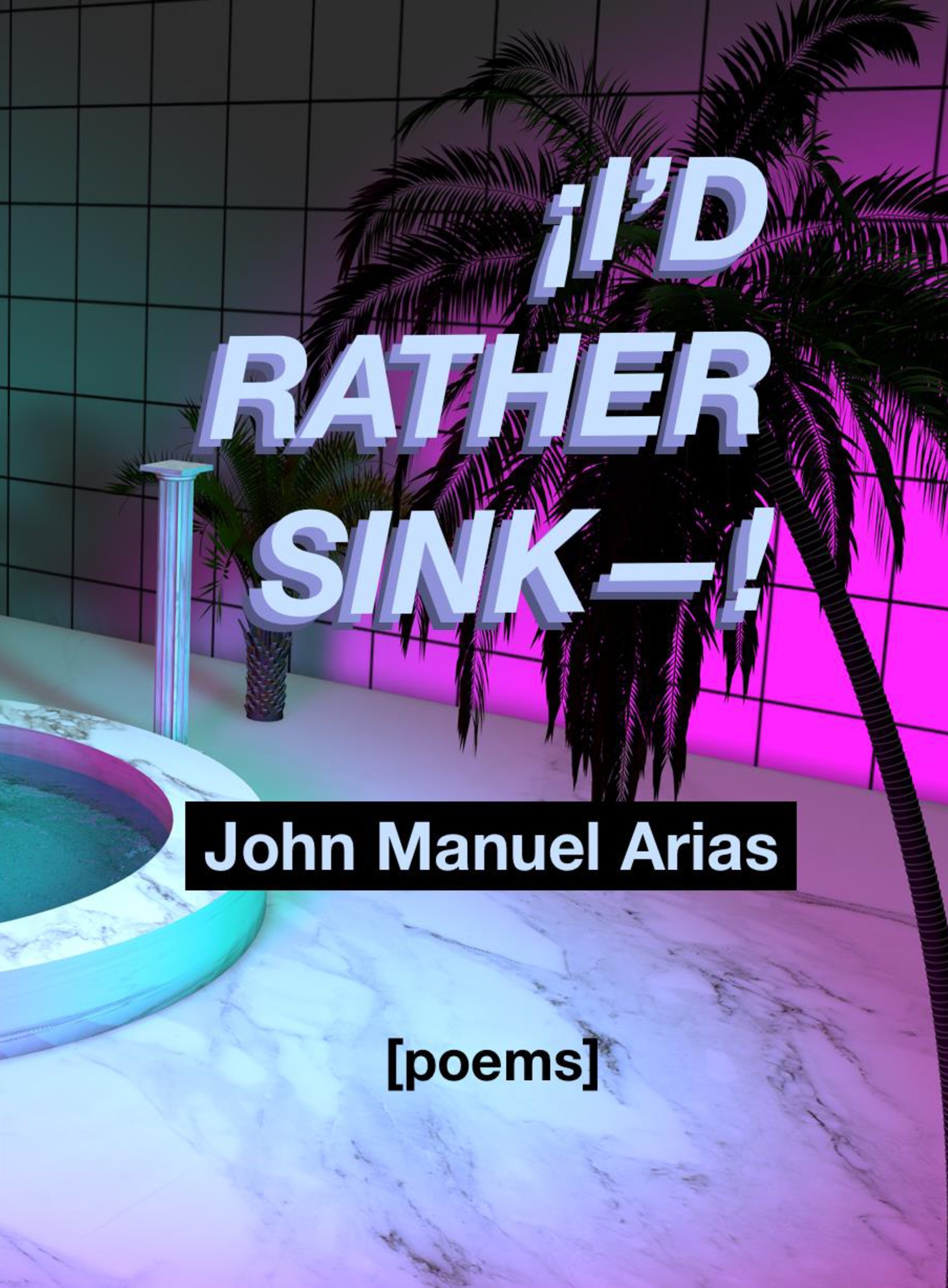 I'd Rather Sink—! by John Manuel Arias | Goodreads