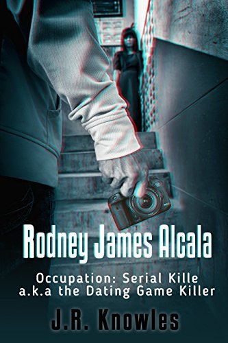 Rodney James Alcala: Occupation: Serial Killer a.k.a. The Dating Game ...