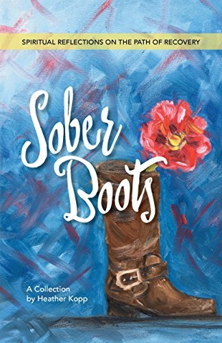 Sober Boots: Spiritual Reflections on the Path of Recovery by Heather ...