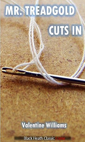 Mr. Treadgold Cuts In by Valentine Williams | Goodreads