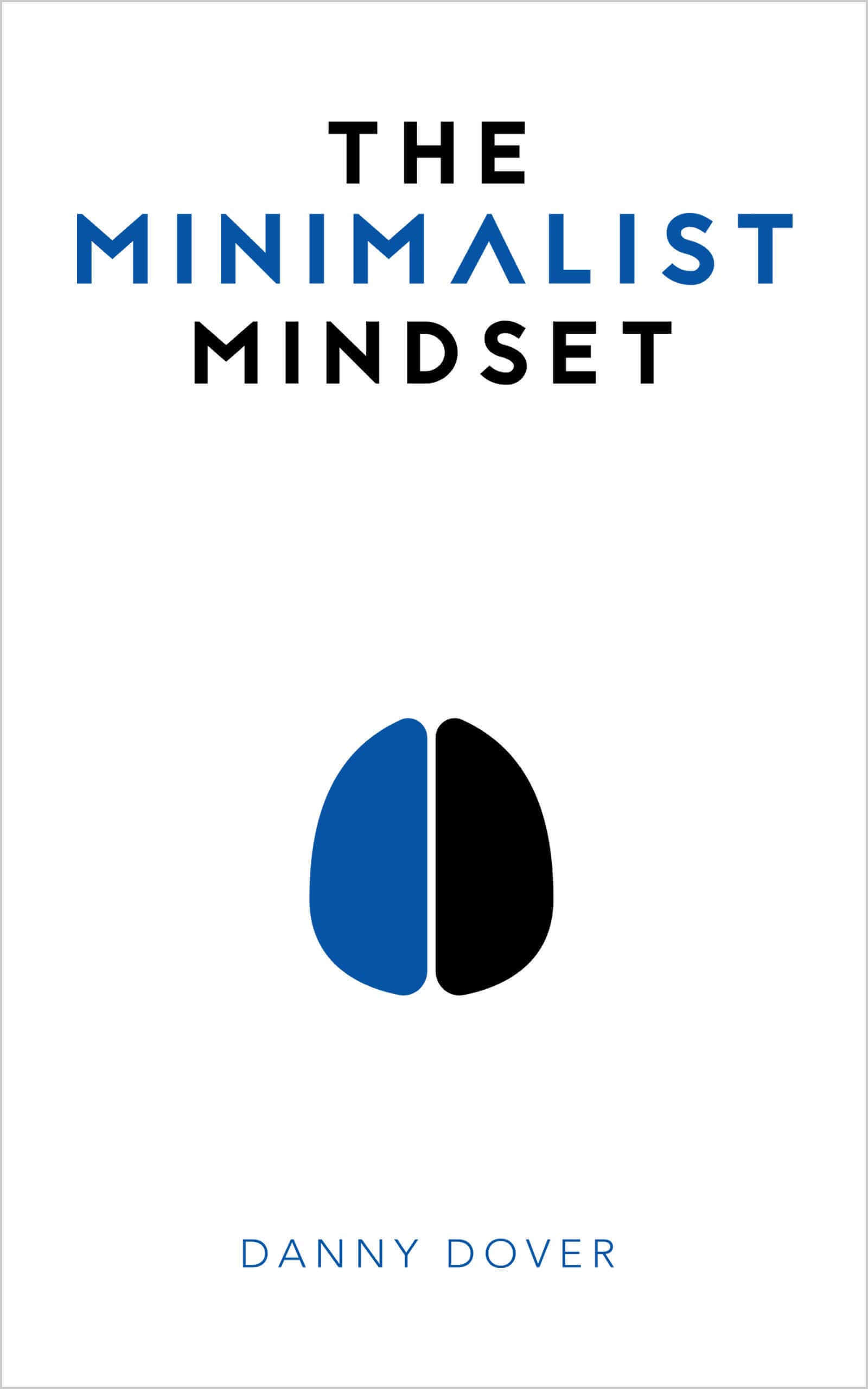 The Minimalist Mindset by Danny Dover | Goodreads