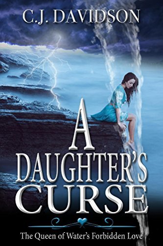 A Daughter's Curse: The Queen of Water's Forbidden Love by C.J ...