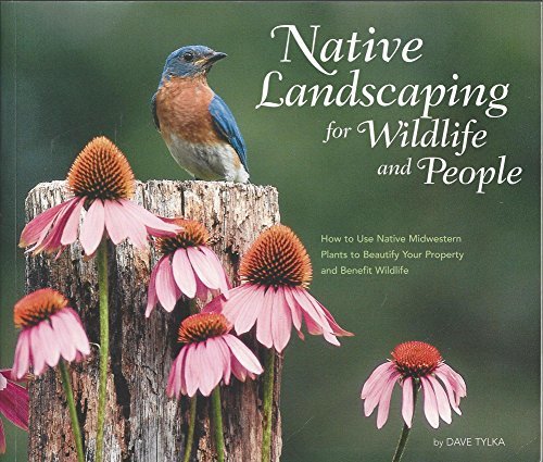 Native Landscaping for Wildlife and People by Dave Tylka | Goodreads