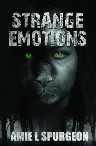 Strange Emotions by Amie L. Spurgeon | Goodreads