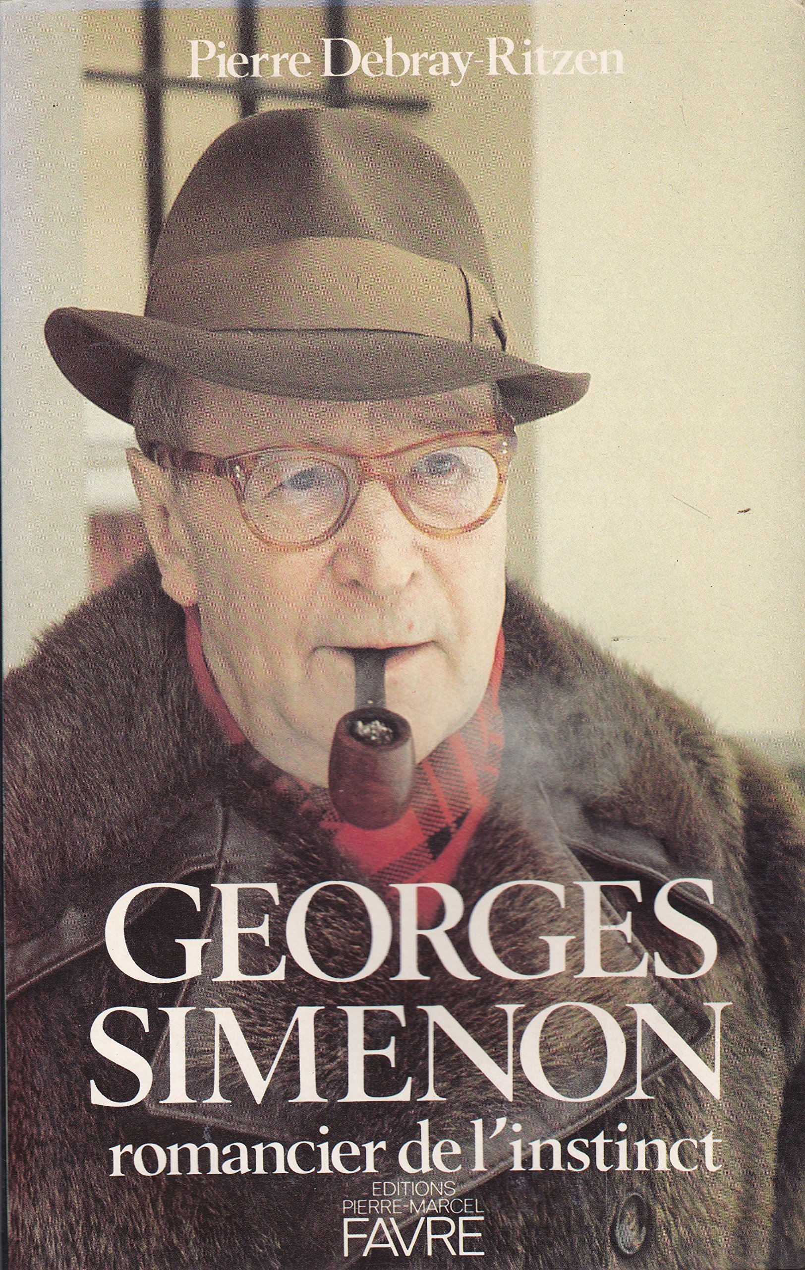 Georges Simenon: Romancier de l'instinct by Pierre Debray-Ritzen ...