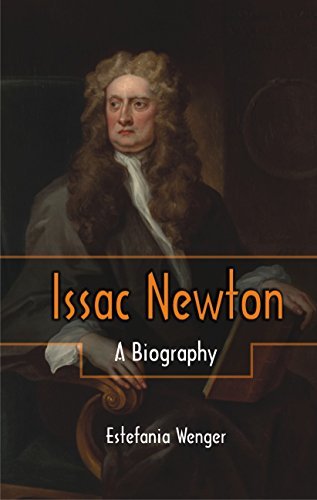 Issac Newton: A Biography by Estefania Wenger | Goodreads
