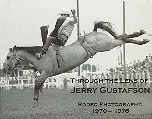 Through the Lens of Jerry Gustafson: Rodeo Photography 1970-1976 by ...