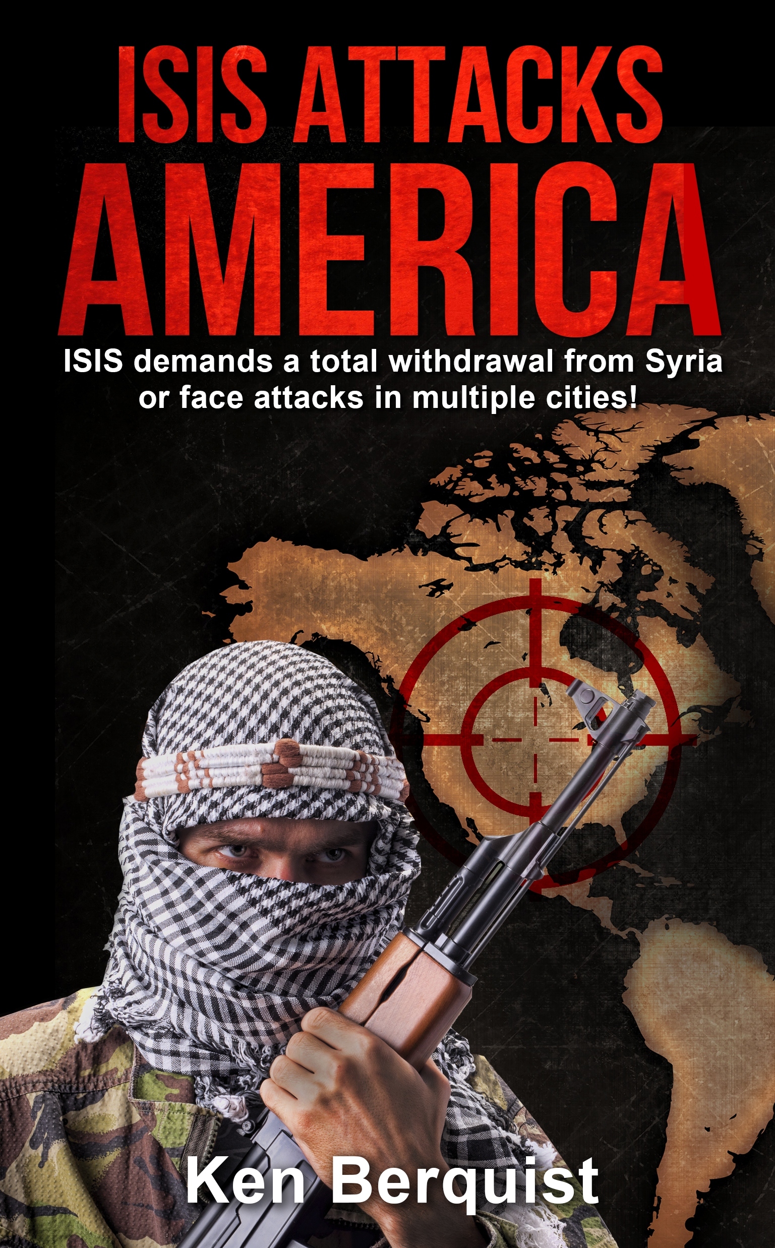 ISIS Attacks America: ISIS demands a total withdrawal from Syria or ...