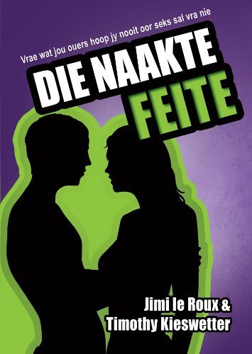 Die naakte feite (eBoek): Vrae wat jou ouers hoop jy nooit oor seks sal ...