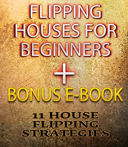 FLIPPING HOUSES FOR BEGINNERS: WHAT THEY DON'T TELL YOU + BONUS E-BOOK ...