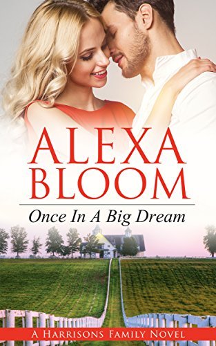 Once In A Big Dream (The Harrisons Prequel) by Alexa Bloom | Goodreads
