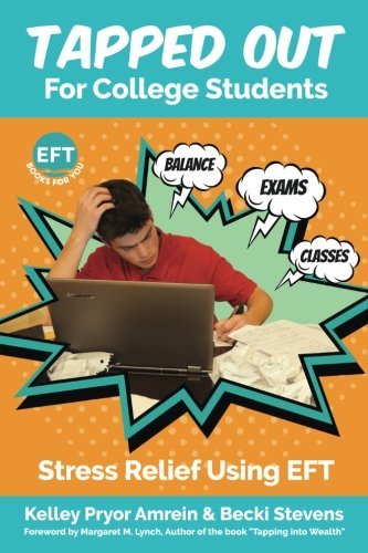 Tapped Out For College Students: Stress Relief Using EFT by Kelley ...