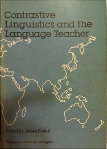 Contrastive Linguistics and the Language Teacher by Jacek Fisiak ...