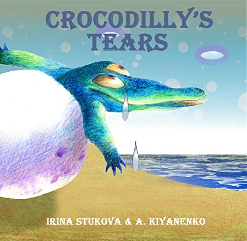 Crocodilly's Tears: A Happy Fairy Tale for Children Age 2-6 by Irina ...
