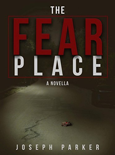 The Fear Place by Joseph Parker | Goodreads