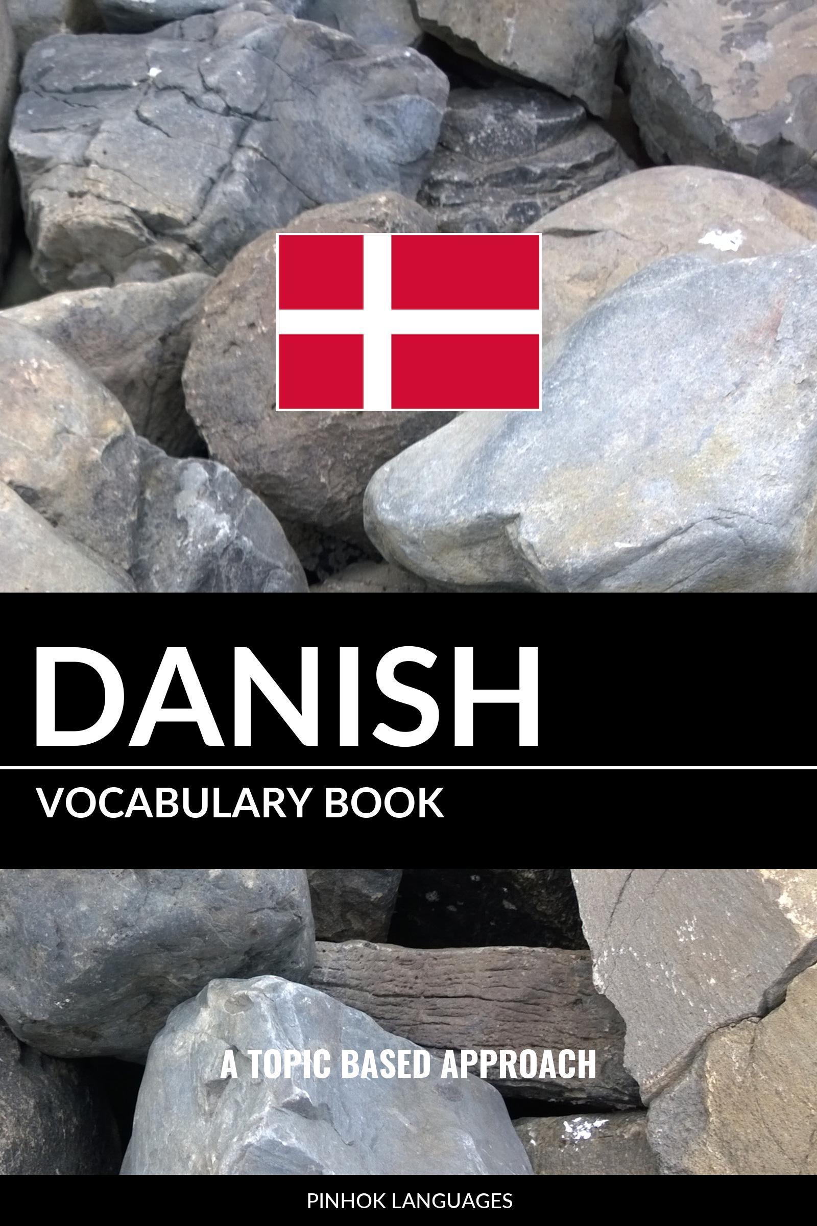 Danish Vocabulary Book: A Topic Based Approach by Pinhok Languages ...