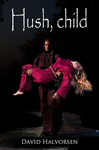 Hush, child: A Suspense Novel by David Halvorsen | Goodreads