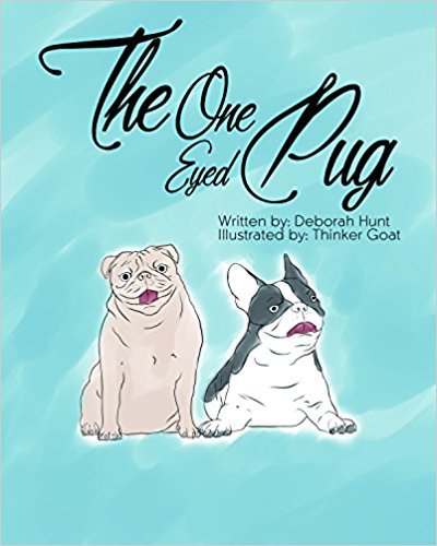 The One Eyed Pug by Deborah Dolan Hunt | Goodreads