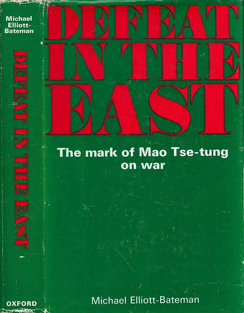 Defeat In The East: The mark of Mao Tse-tung on war by Michael Elliott ...