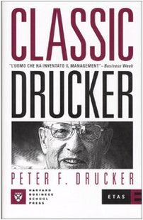 Classic Drucker. L'uomo che ha inventato il management by Peter F ...