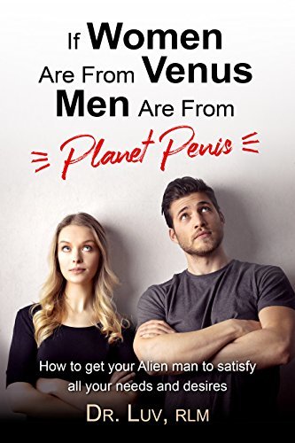 If Women are From Venus, Men are from Planet Penis: How to Get Your ...