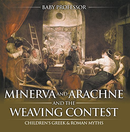 Minerva and Arachne and the Weaving Contest- Children's Greek & Roman ...