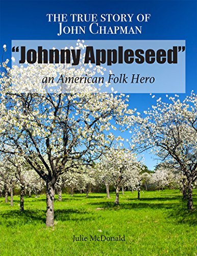 The True Story of John Chapman, Johnny Appleseed, an American Folk Hero ...