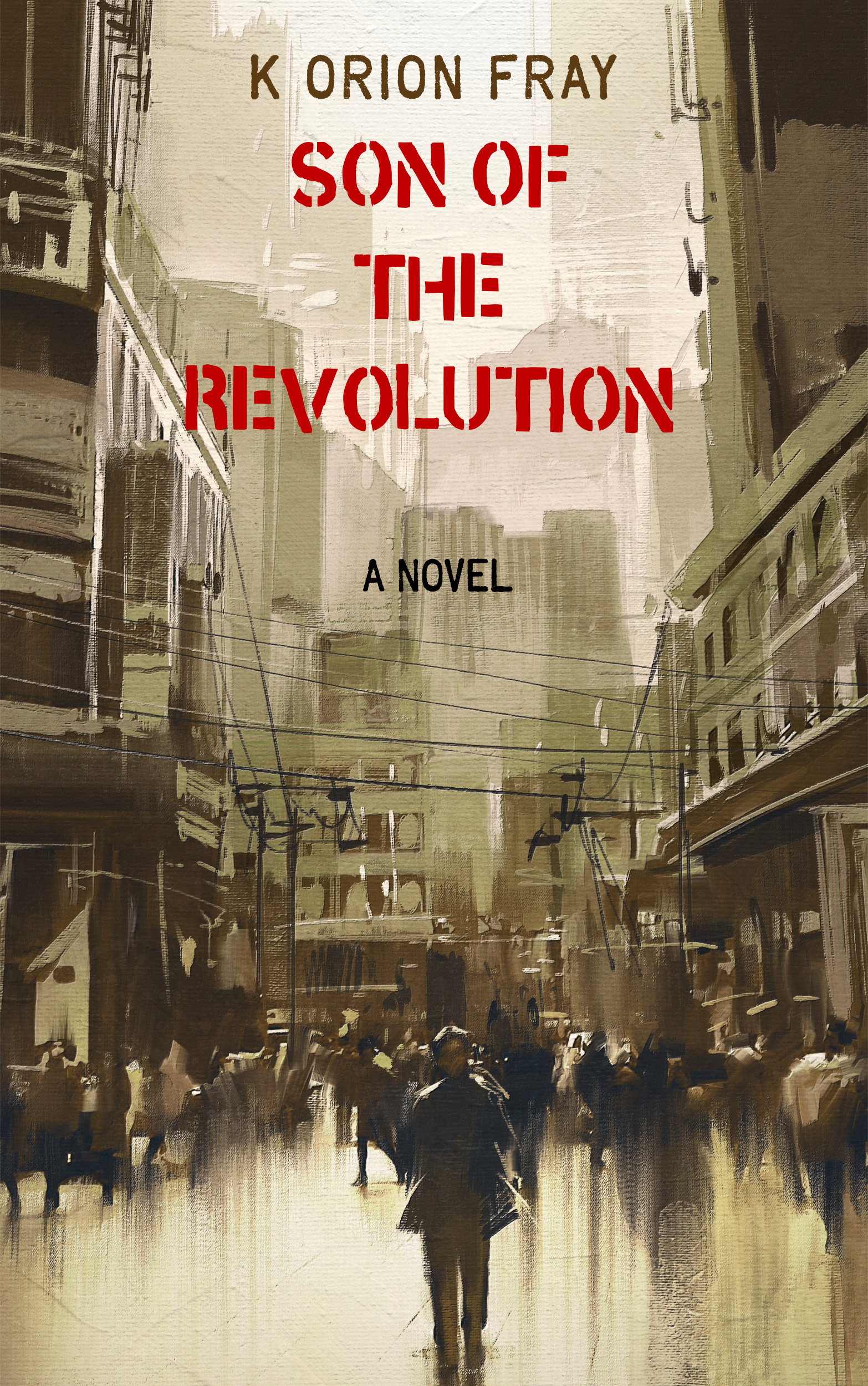 Son of the Revolution by K Orion Fray | Goodreads