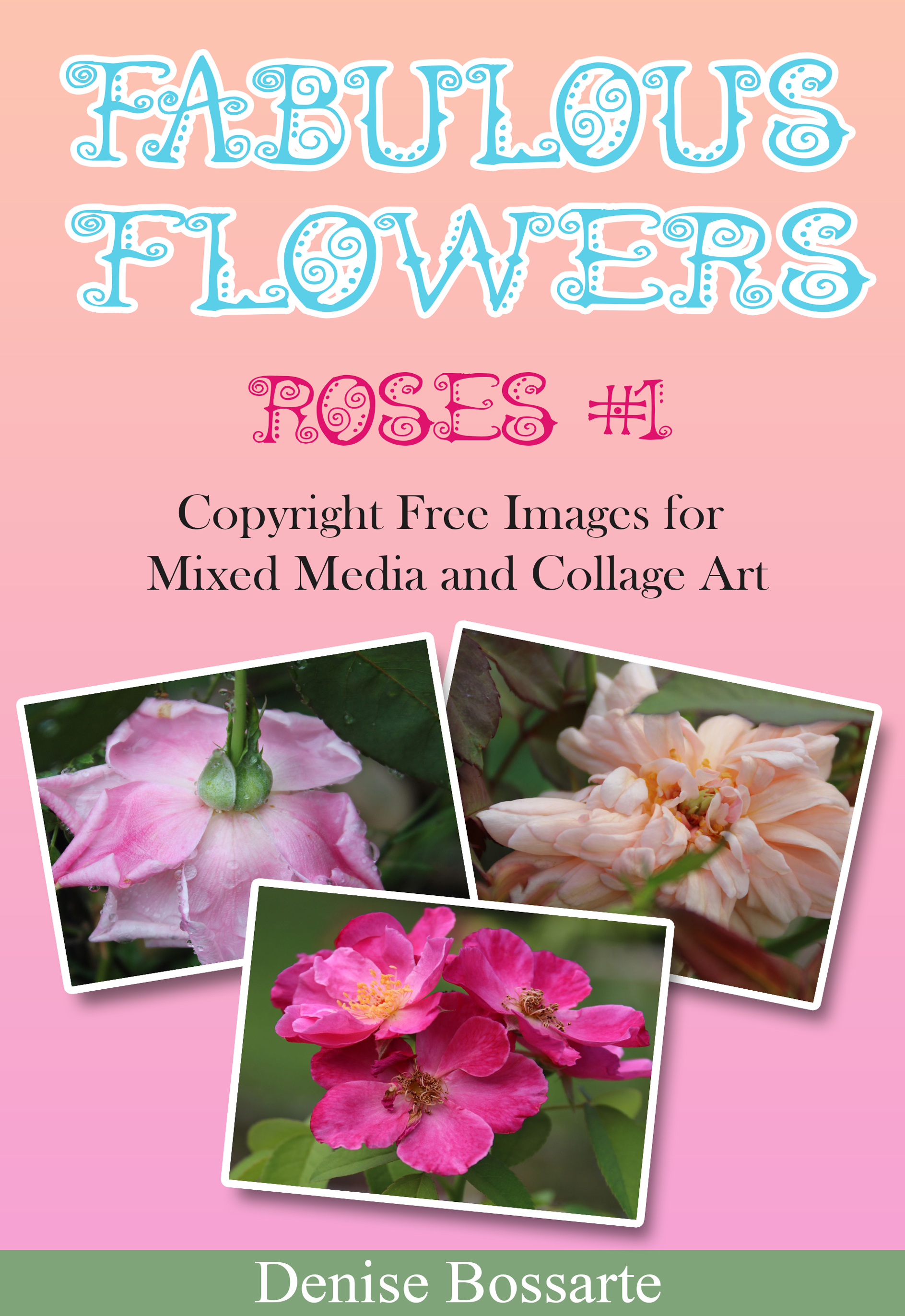 Fabulous Flowers: Roses #1: Copyright Free Images for Mixed Media and ...