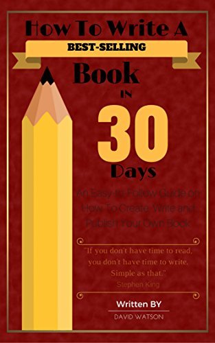 How to Write a Best-Selling Book in 30 Days: An Easy-to-Follow Guide on ...