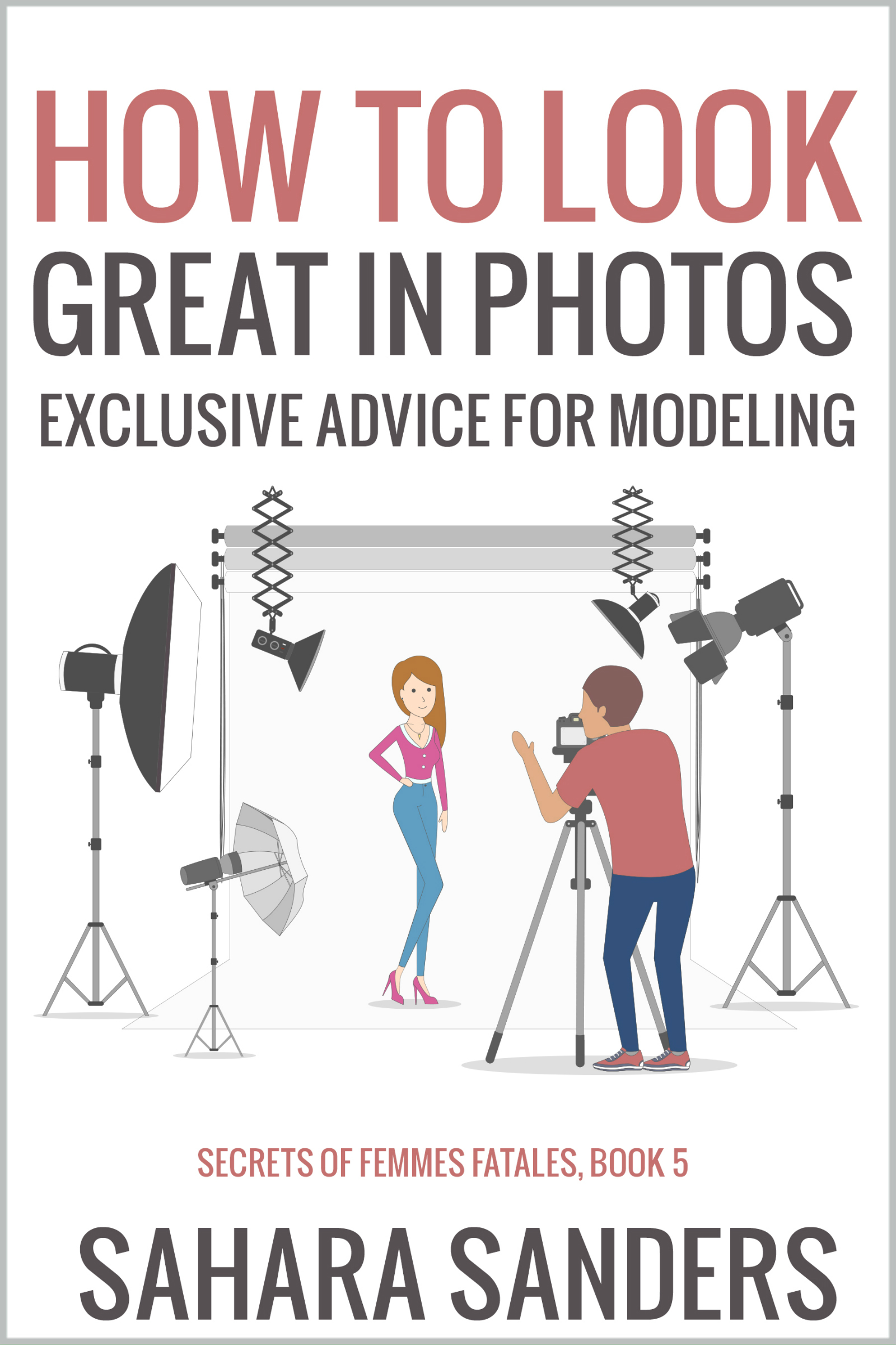 How to Look Great in Photos: Exclusive Advice for Modeling by Sahara ...