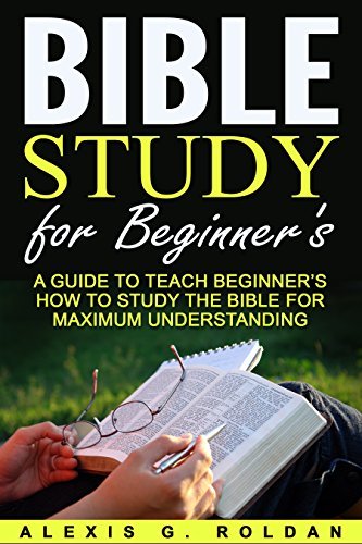 Bible Study for Beginner's: A Guide To Teach Beginner’s How To Study ...