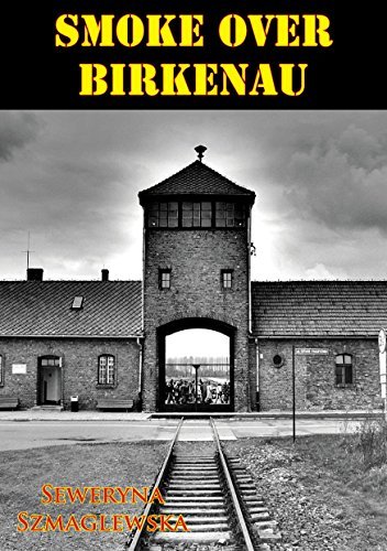 Smoke Over Birkenau [Illustrated Edition] by Seweryna Szmaglewska ...