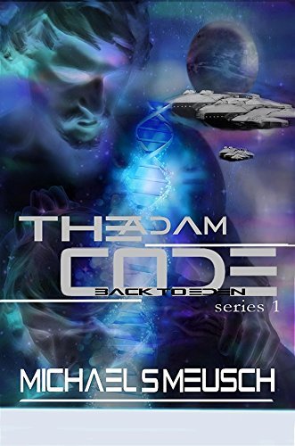 The ADAM CODE: Back To Eden by Michael S. Meusch | Goodreads