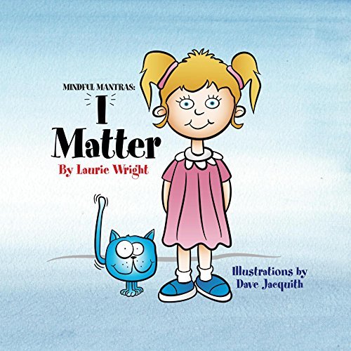I Matter (Mindful Mantras, #2) by Laurie Wright | Goodreads