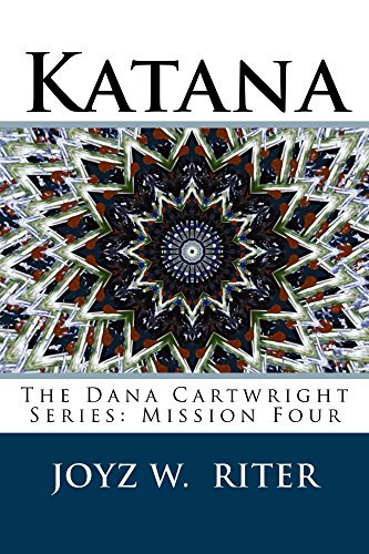 Katana: The Dana Cartwright Series: Mission Four by Joyz W. Riter ...