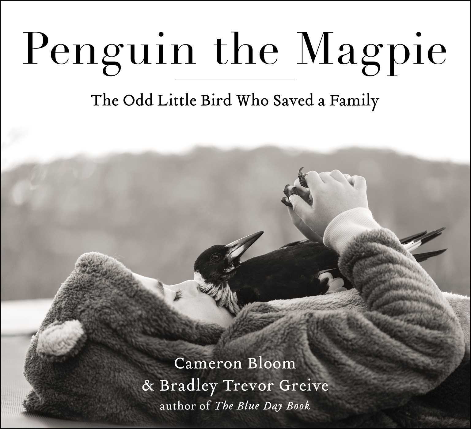 Penguin the Magpie: The Odd Little Bird Who Saved a Family by Cameron ...