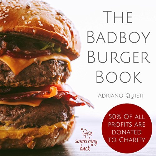 The Badboy Burger Book: Awesome burger recipes for true burger lovers ...
