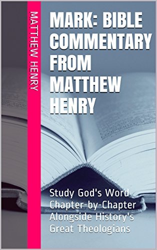 Mark: Bible Commentary from Matthew Henry: Study God's Word Chapter-by ...