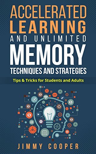 Accelerated Learning and Unlimited Memory Techniques and Strategies. Tips & Tricks for Students ...