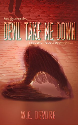 Devil Take Me Down (Clementine Toledano, #2) by W.E. DeVore | Goodreads