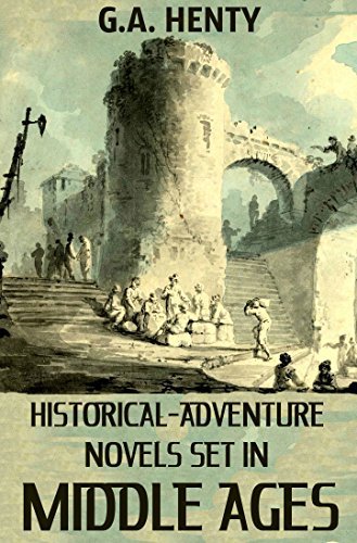 10 Historical Adventure Novels Set in Middle Ages by G.A. Henty | Goodreads