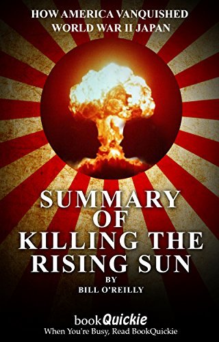 Summary: Killing the Rising Sun By Bill O’ Reilly and Martin Dugard ...