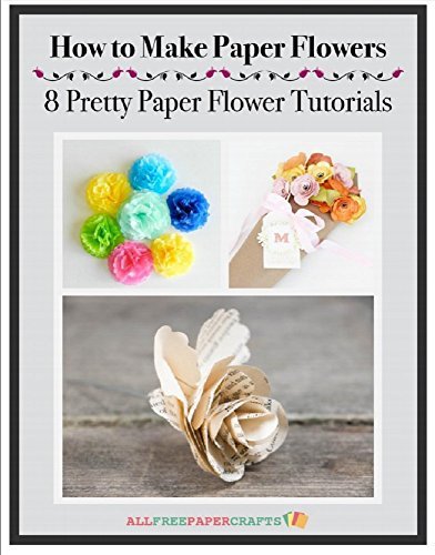 How to Make Paper Flowers: 8 Pretty Paper Flower Tutorials by Prime ...