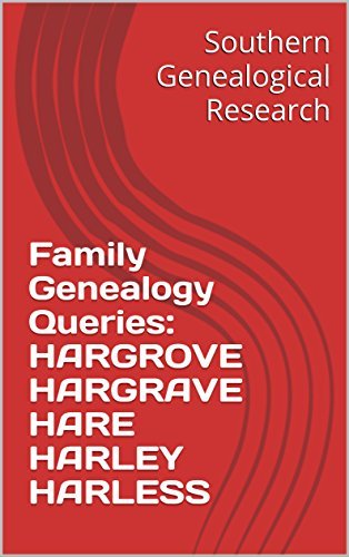 Family Genealogy Queries: HARGROVE HARGRAVE HARE HARLEY HARLESS by R ...