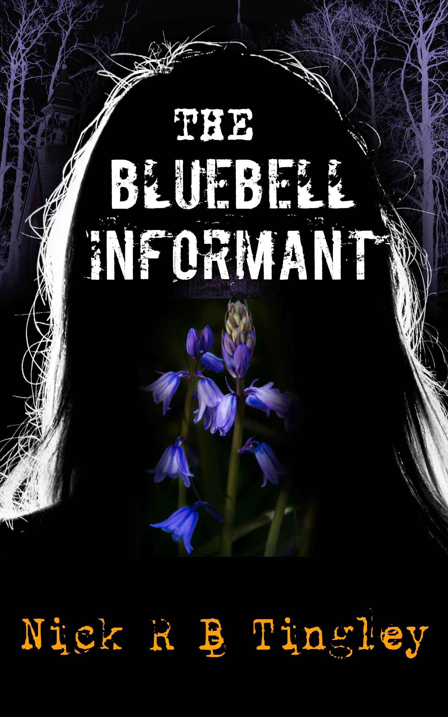 The Bluebell Informant (DS Giles, #1) by Nick R.B. Tingley | Goodreads