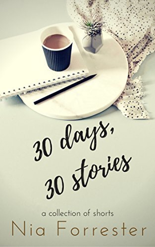 30 Days, 30 Stories by Nia Forrester | Goodreads